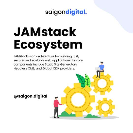 JAMstack: Boost Web Development with Saigon Digital JAMstack: Boost Web Development with Saigon Digital